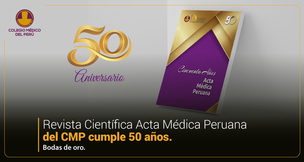 REVISTA CIENTÍFICA ACTA MÉDICA PERUANA DEL CMP CUMPLE 50 AÑOS - Colegio ...